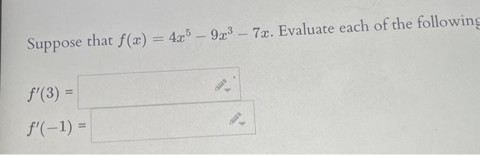 Solved Suppose that f(x) = 4x5 - 9x³ - 7x. Evaluate each of | Chegg.com