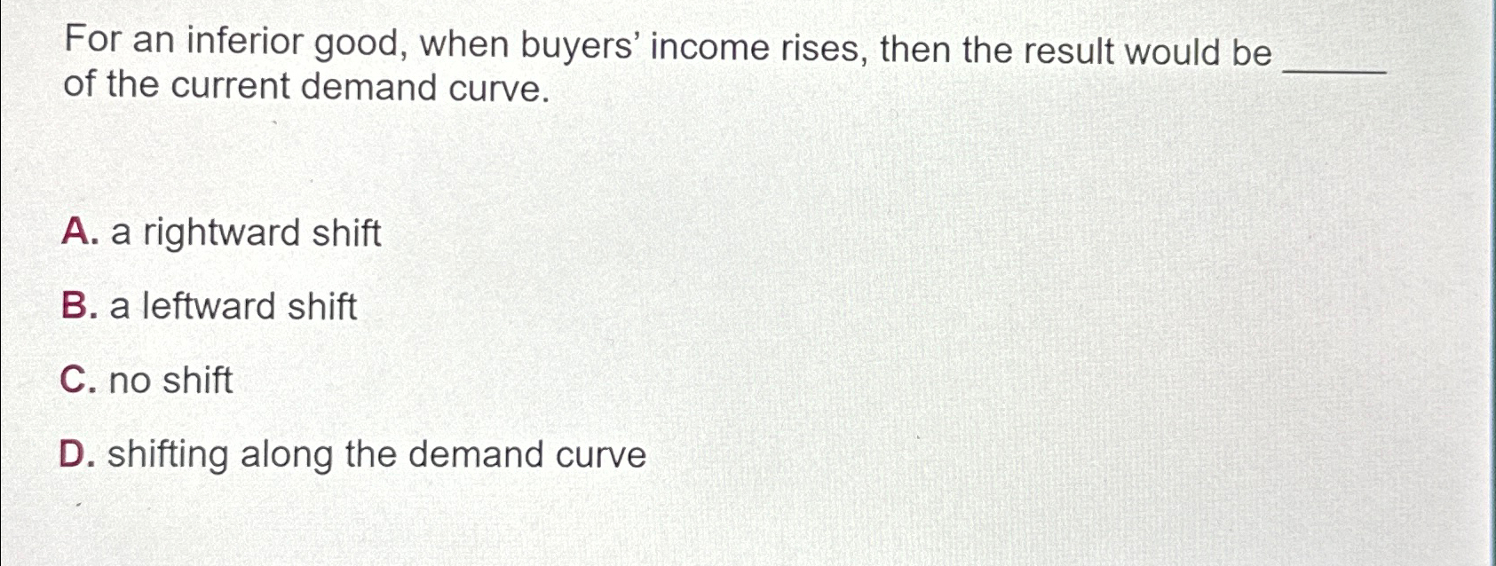 Solved For an inferior good, when buyers' income rises, then | Chegg.com