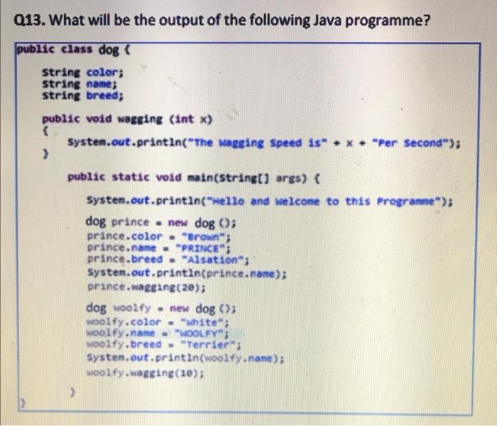 Solved Q13. What will be the output of the following Java | Chegg.com