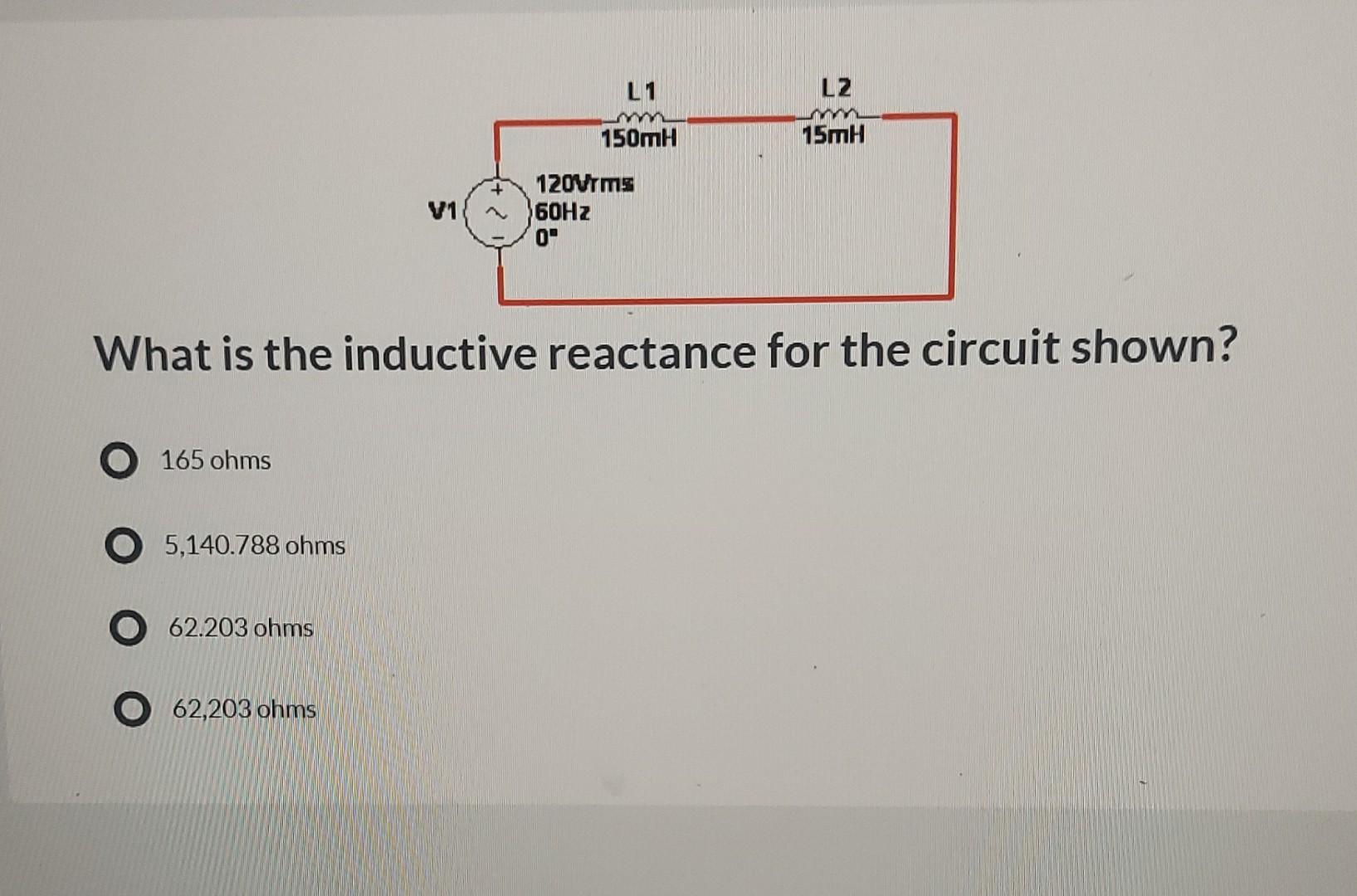 Solved What is the inductive reactance for the circuit | Chegg.com