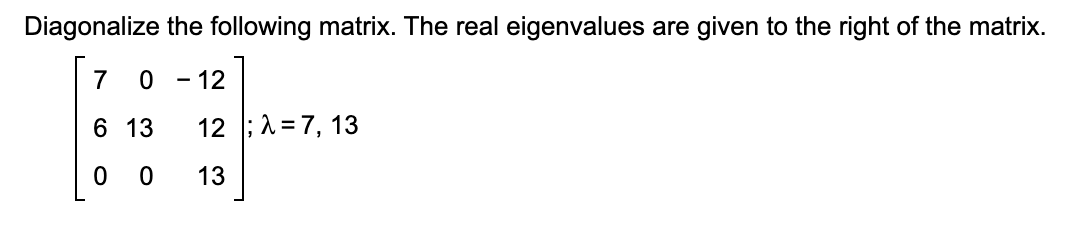Diagonalize the following matrix. The real | Chegg.com