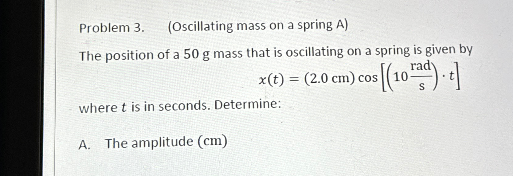 Solved Problem 3. (Oscillating mass on a spring A)The | Chegg.com