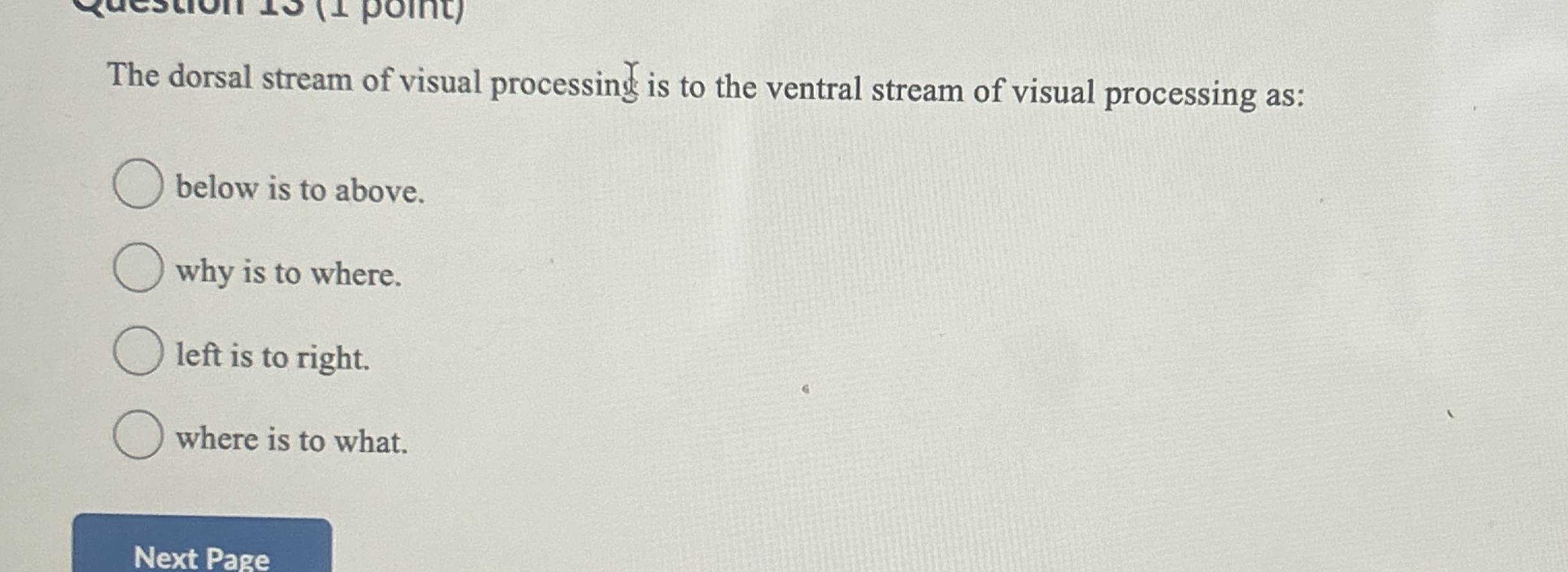 Solved The dorsal stream of visual processing is to the | Chegg.com