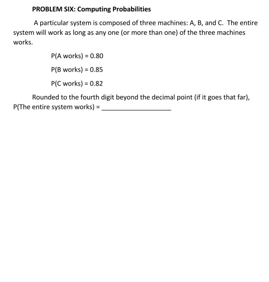 Solved PROBLEM SIX: Computing Probabilities A particular | Chegg.com