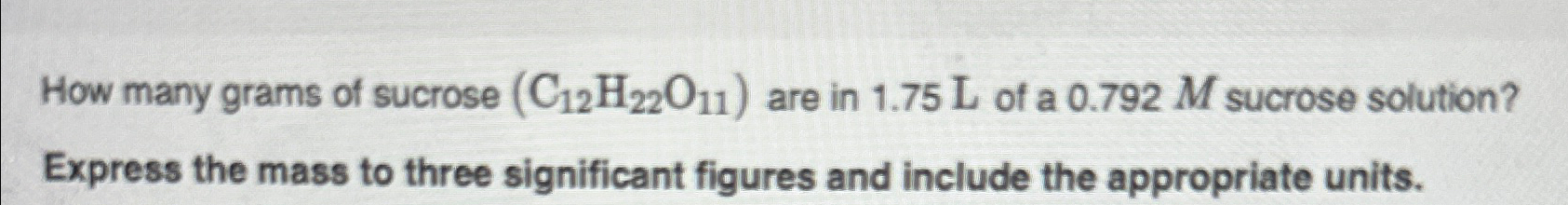 Solved How many grams of sucrose (C12H22O11) ﻿are in 1.75L | Chegg.com