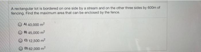 Solved A rectangular lot is bordered on one side by a stream | Chegg.com