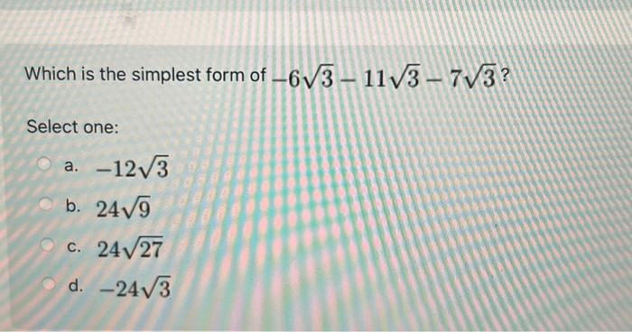 Solved Which is the simplest form of −63−113−73 ? Select | Chegg.com