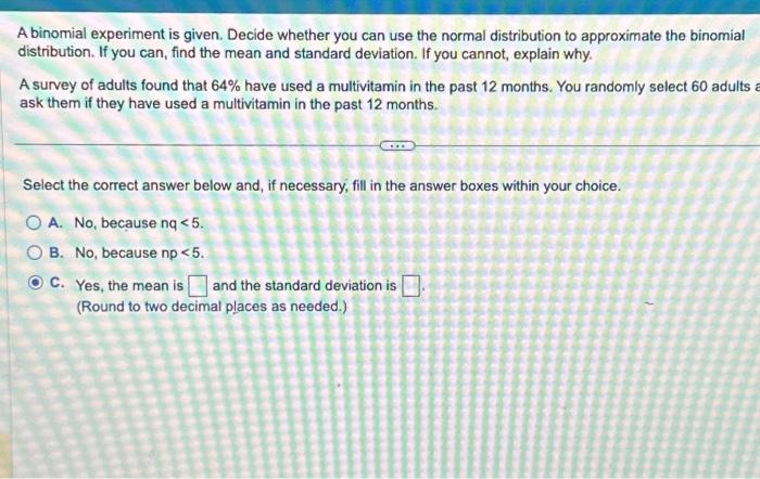 Solved A binomial experiment is given. Decide whether you | Chegg.com
