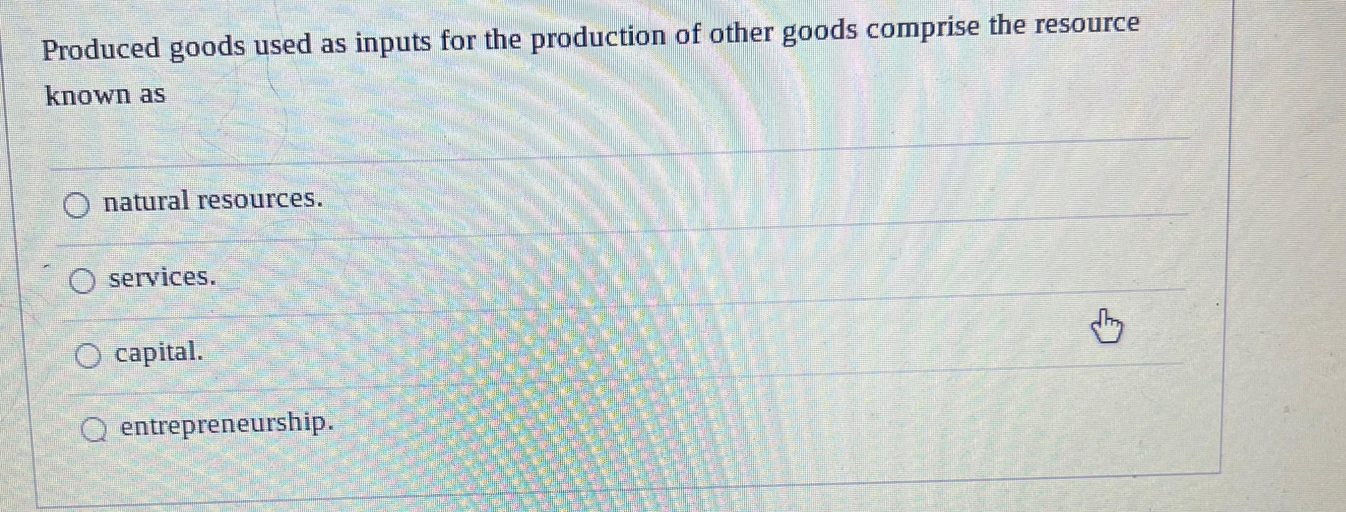 Solved Produced goods used as inputs for the production of | Chegg.com