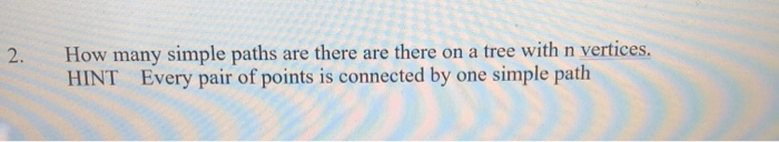 Solved 2. How many simple paths are there are there on a | Chegg.com