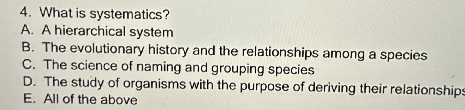 Solved What is systematics?A. ﻿A hierarchical systemB. ﻿The | Chegg.com