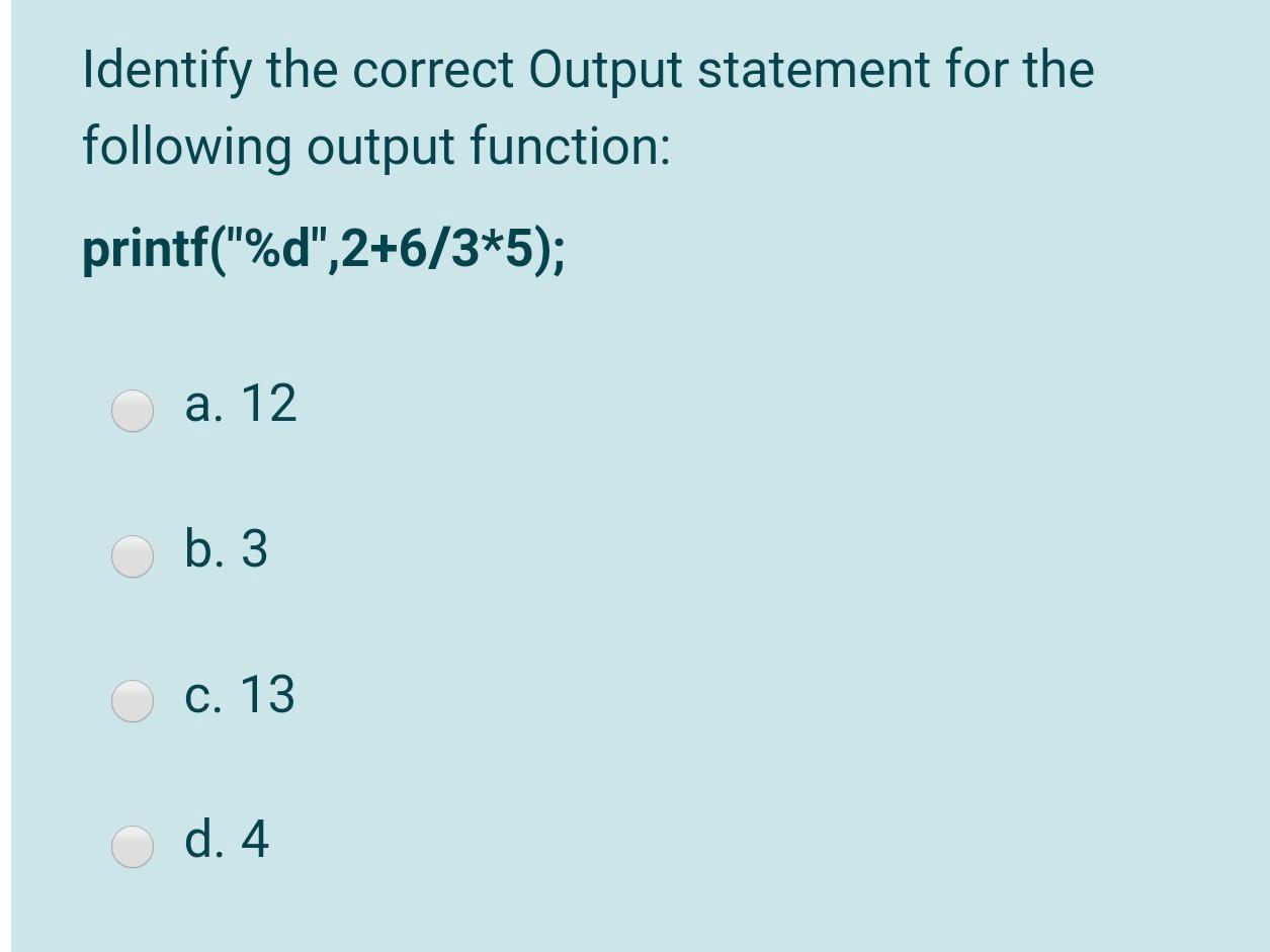 Solved Identify the correct Output statement for the | Chegg.com