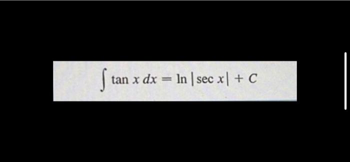 Solved S sec x dx = ln | sec x + tan x| + C S tan x dx = In | Chegg.com