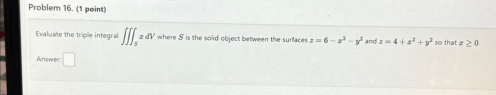 Solved Problem 16. (1 ﻿point)Evaluate the triple integral | Chegg.com