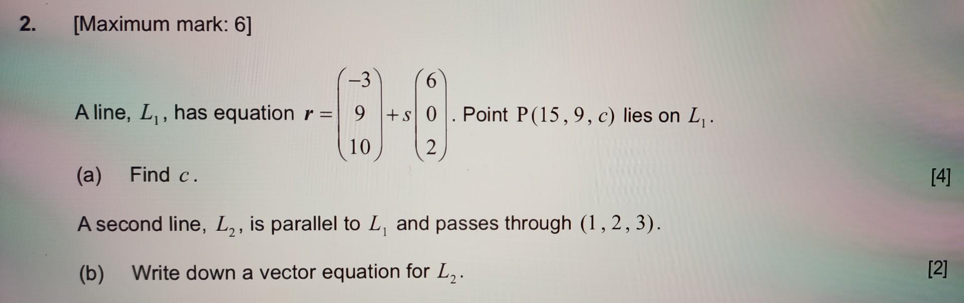 Solved 2. [Maximum mark: 6] A line, L1, has equation | Chegg.com