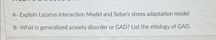 Solved A- Explain Lazarus interaction Model and Selye's | Chegg.com