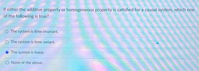 Solved If either the additive property or homogeneous | Chegg.com