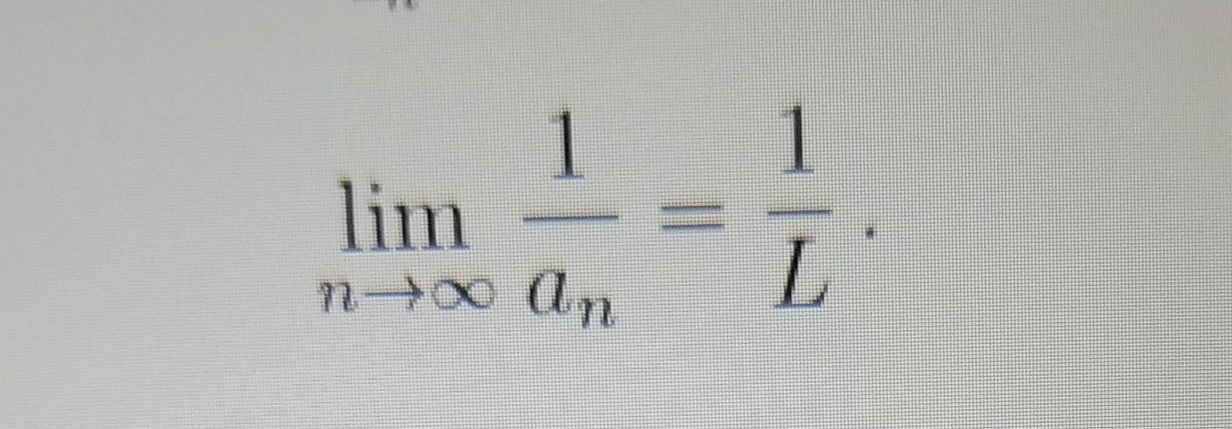 Solved limn→∞an1=L1 | Chegg.com