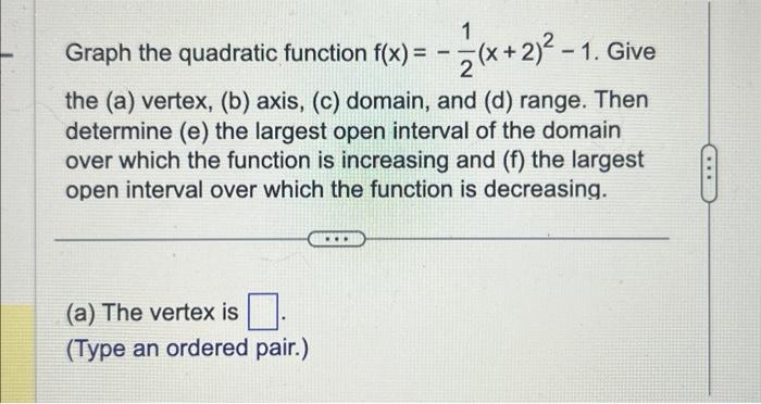 Solved Graph the quadratic function f(x)=−21(x+2)2−1. Give | Chegg.com