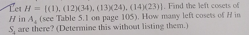 Solved Let H={(1),(12)(34),(13)(24),(14)(23)}. ﻿Find the | Chegg.com