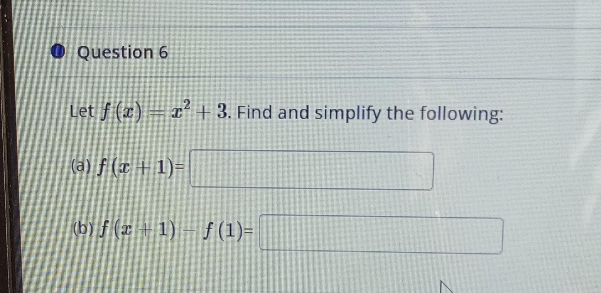 Question 6 Let f(x)=x2+3. Find and simplify the | Chegg.com