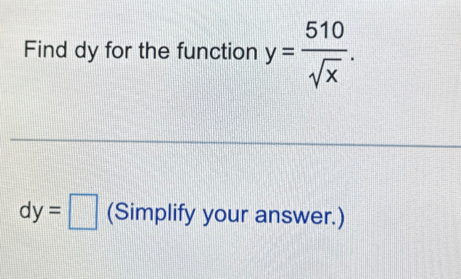 Solved Find dy ﻿for the function y=510x2dy=, (Simplify your | Chegg.com