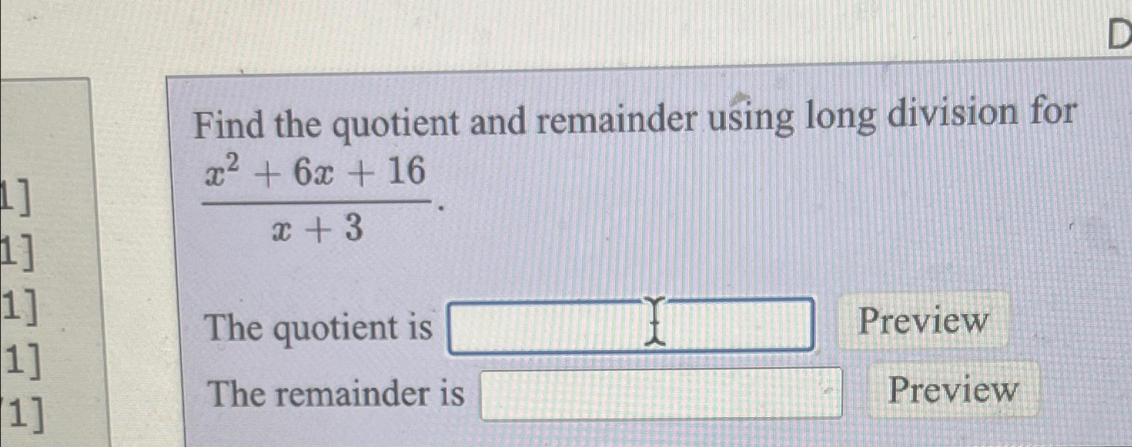 Solved Find the quotient and remainder using long division | Chegg.com