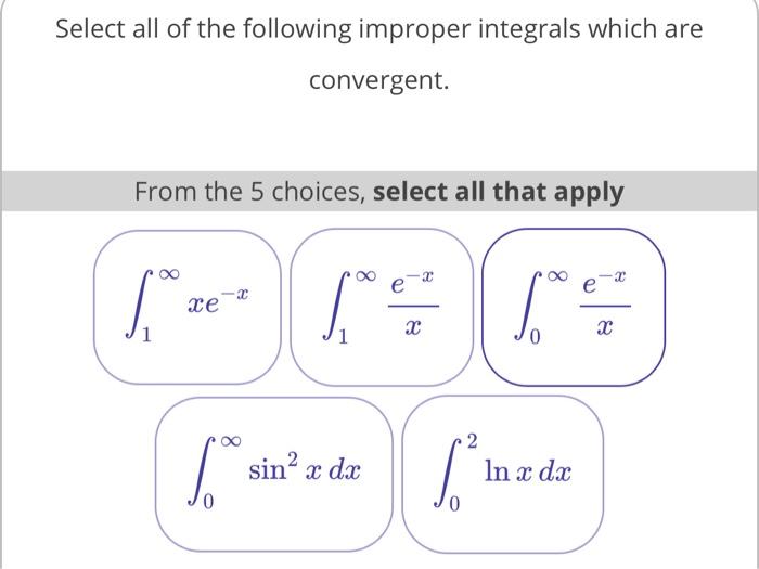 Solved Select all of the following improper integrals which | Chegg.com