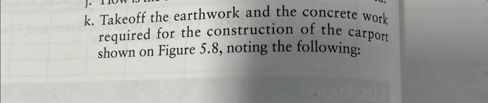 Solved k. Takeoff the earthwork and the concrete work | Chegg.com