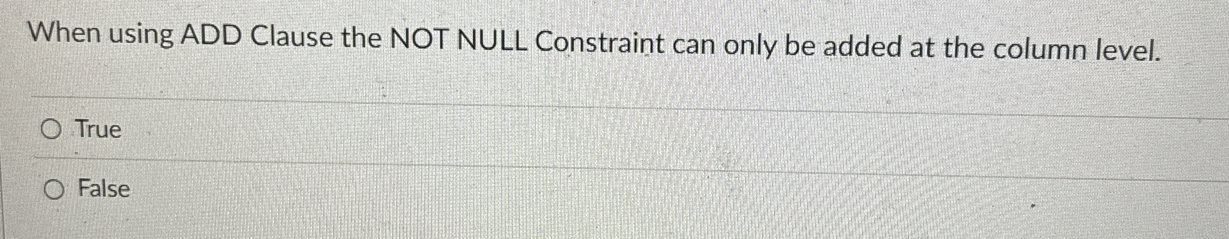 Solved When using ADD Clause the NOT NULL Constraint can | Chegg.com