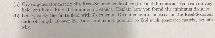 (a) Give a generator matrix of a Reed-Solomon code of | Chegg.com