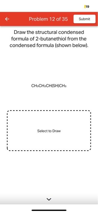 Solved Draw the structural condensed formula of | Chegg.com