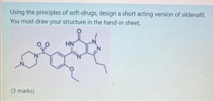 Solved Using the principles of soft-drugs, design a short | Chegg.com