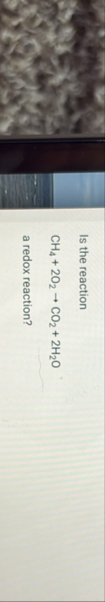 Solved Is the reactionCH4 2O2→CO2 2H2Oa redox reaction? | Chegg.com