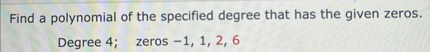 Solved Find a polynomial of the specified degree that has | Chegg.com