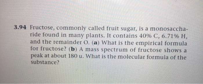 Solved 3.94 Fructose, commonly called fruit sugar, is a | Chegg.com