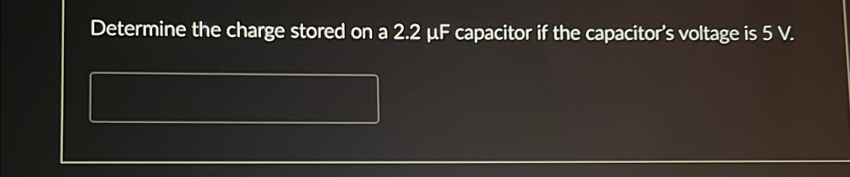 Solved Determine the charge stored on a 2.2μF ﻿capacitor if | Chegg.com