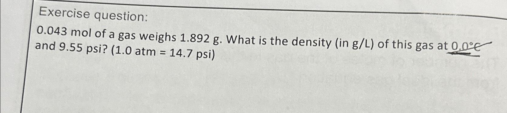 Solved Exercise question:0.043mol of a gas weighs 1.892g. | Chegg.com
