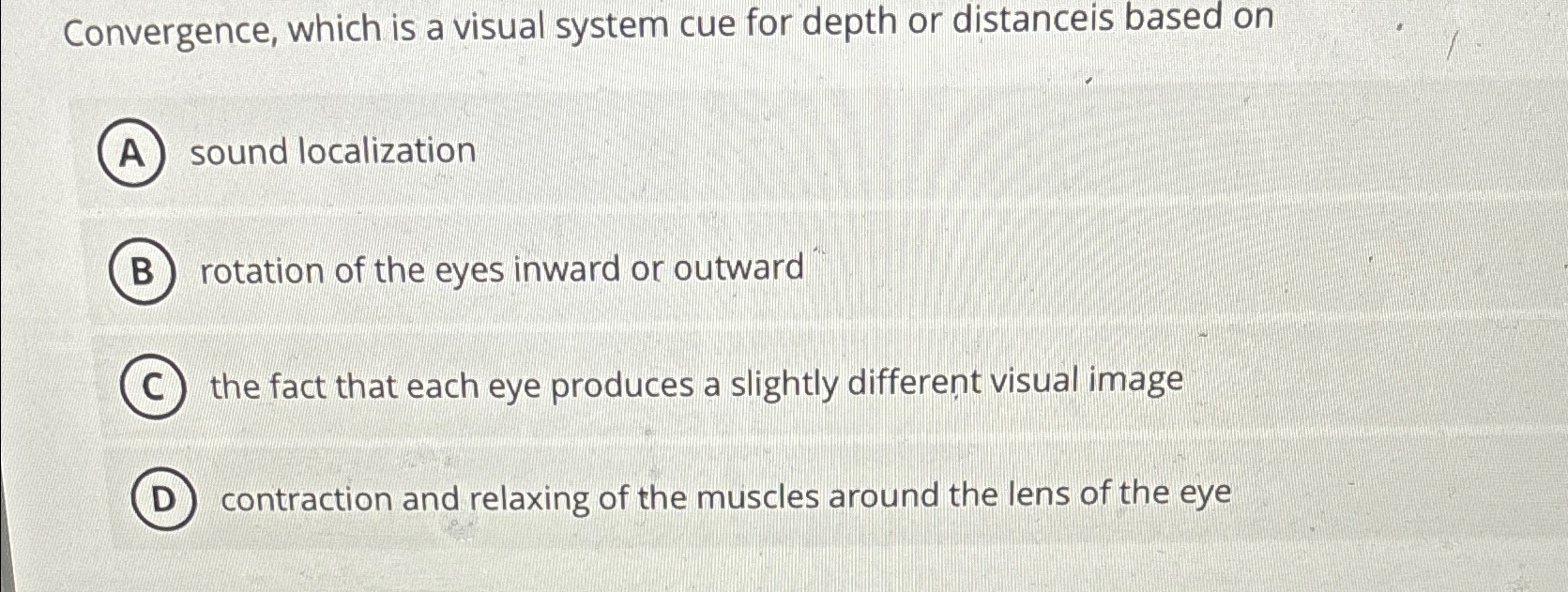 Solved Convergence, which is a visual system cue for depth | Chegg.com