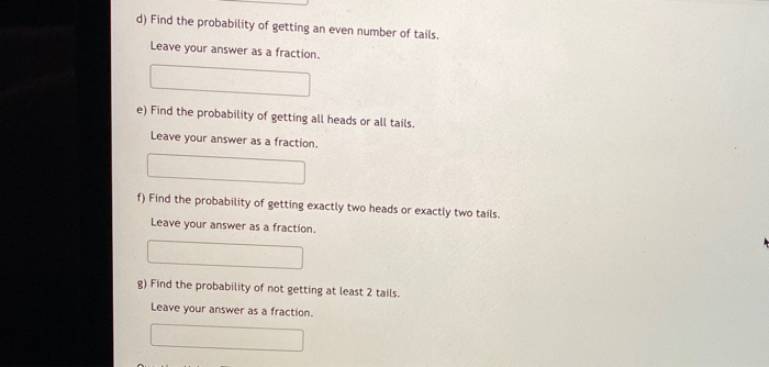 Solved A fair coin is flipped three times. a) State the | Chegg.com