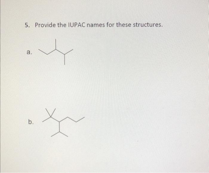 Solved 5. Provide the IUPAC names for these structures. a. | Chegg.com