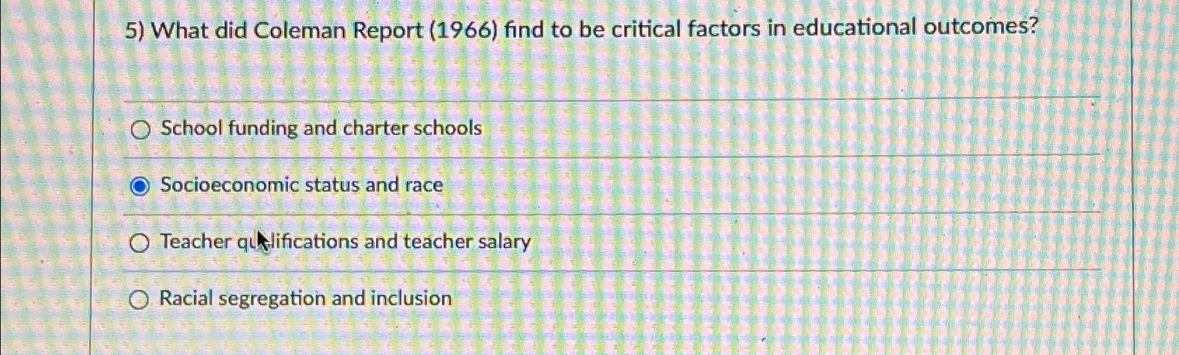 Solved What did Coleman Report (1966) ﻿find to be critical | Chegg.com