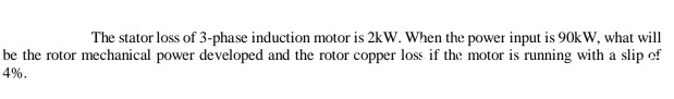 Solved The stator loss of 3-phase induction motor is 2kW. | Chegg.com