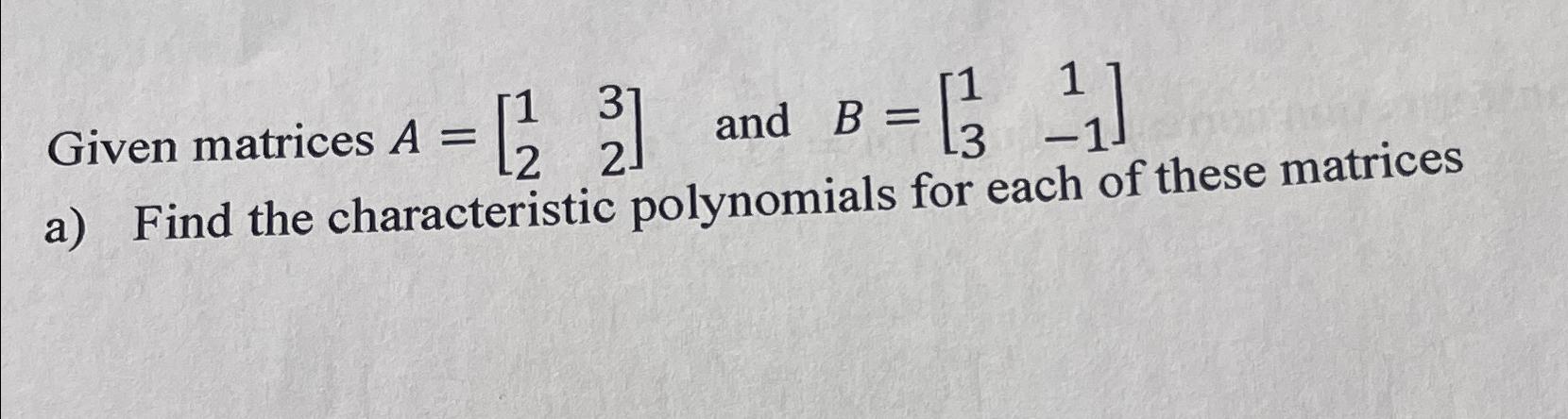 Solved Given matrices A=[1322] ﻿and B=[113-1]a) ﻿Find the | Chegg.com