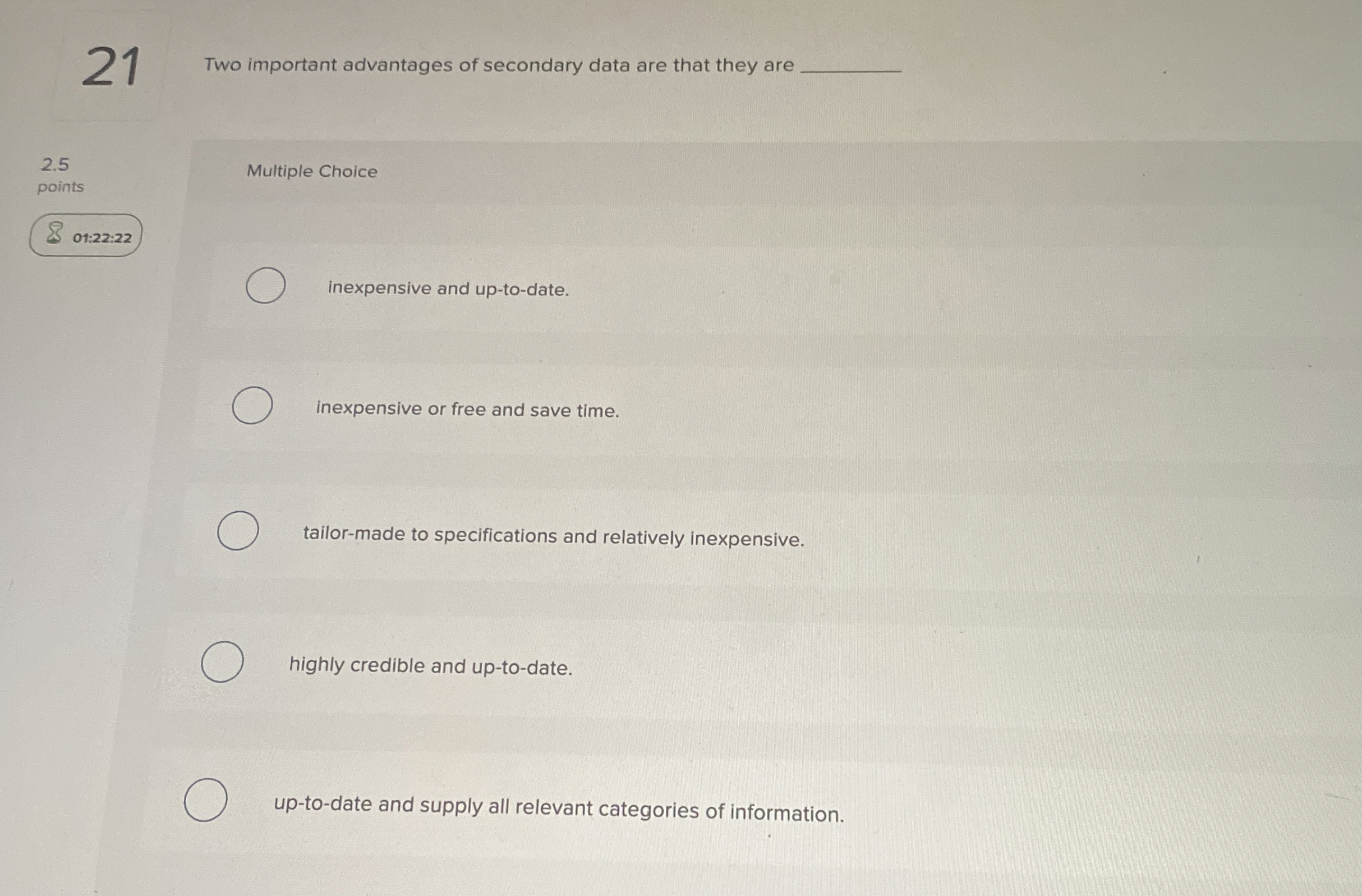 Solved 21Two important advantages of secondary data are that | Chegg.com