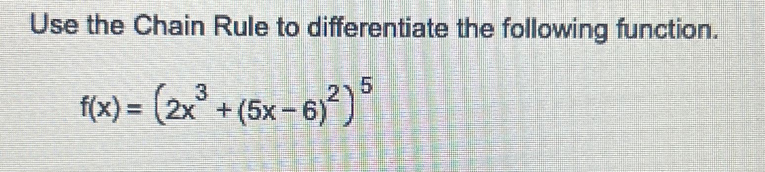 Solved Use the Chain Rule to differentiate the following | Chegg.com