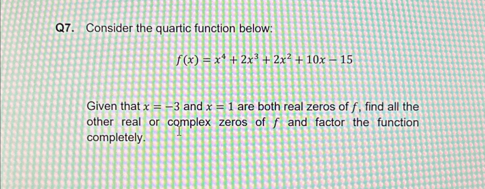 Solved Q7. ﻿Consider the quartic function | Chegg.com