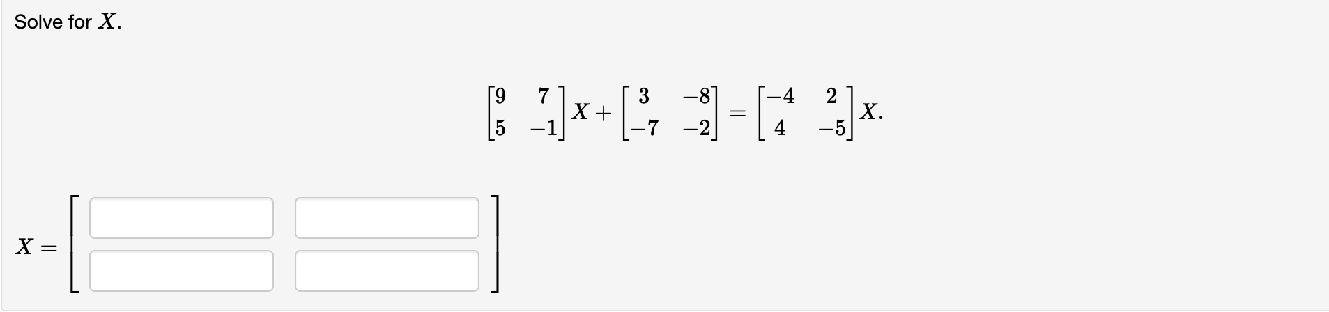 Solved Solve for x.[97-1]5x+[3-8-2]-7=[-42-5]4x.x | Chegg.com
