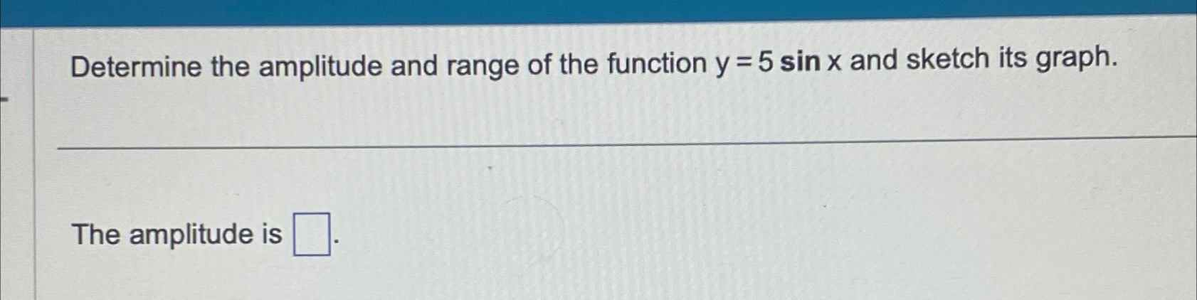 Solved Determine the amplitude and range of the function | Chegg.com