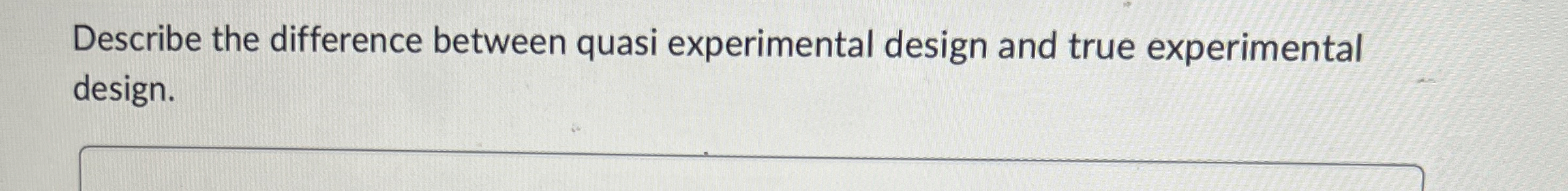 Solved Describe the difference between quasi experimental | Chegg.com